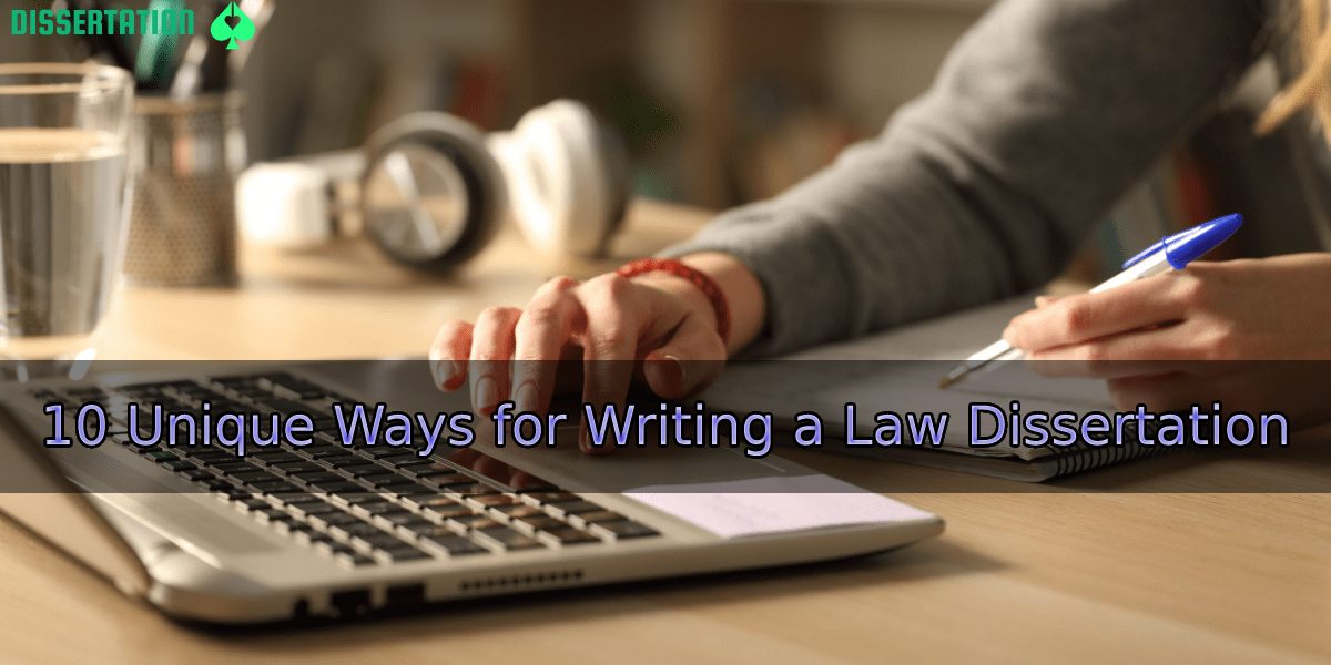 10 Unique Ways for Writing a Law Dissertation 10 Unique Ways for Writing a Law Dissertation