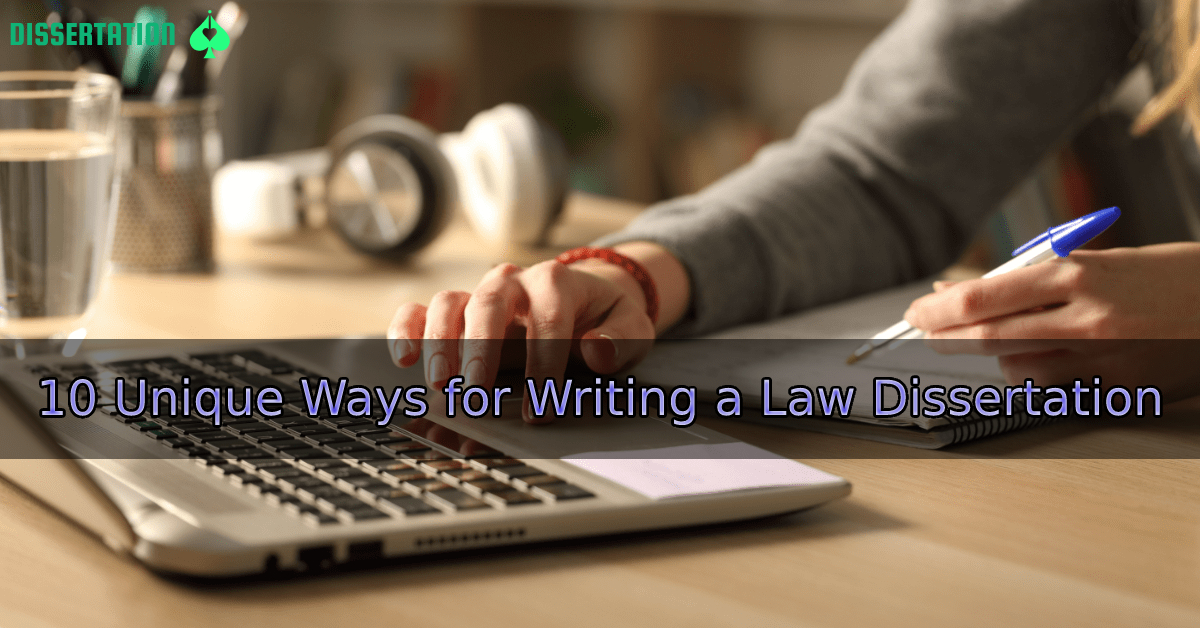 10 Unique Ways for Writing a Law Dissertation